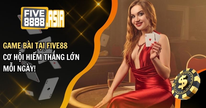 Card Game at FIVE88 - Rare Chance to Win Big Every Day! - solopredict.com